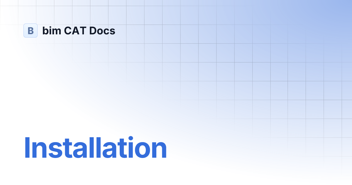 Installation | bim CAT Docs