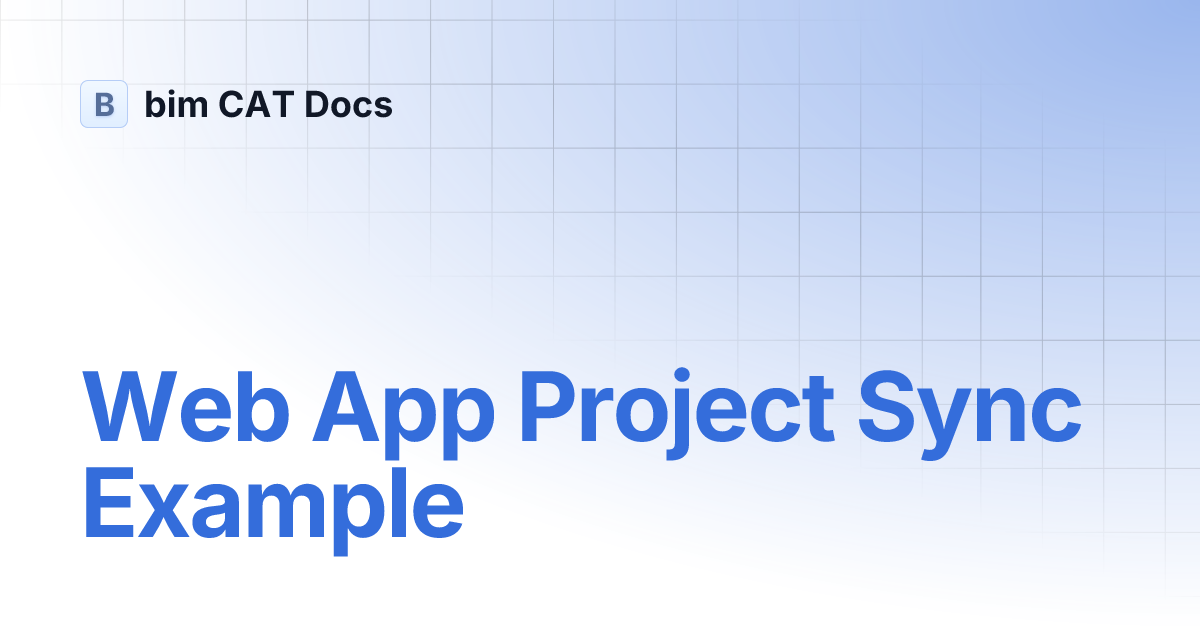 Web App Project Sync Example | bim CAT Docs