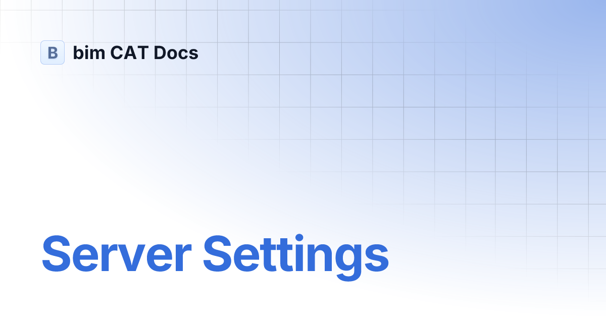 Server Settings | bim CAT Docs