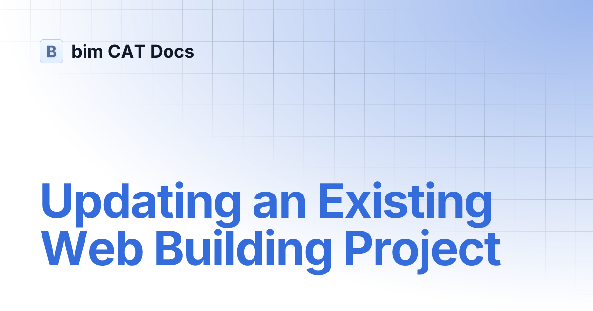 Updating an Existing Web Building Project | bim CAT Docs