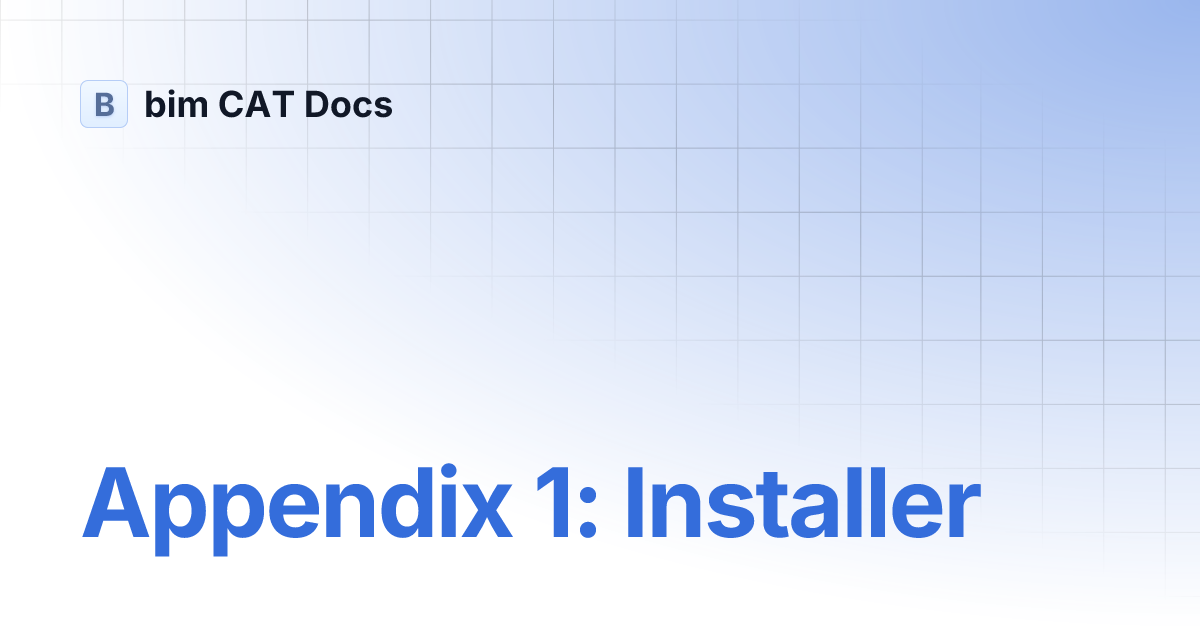Appendix 1: Installer | bim CAT Docs